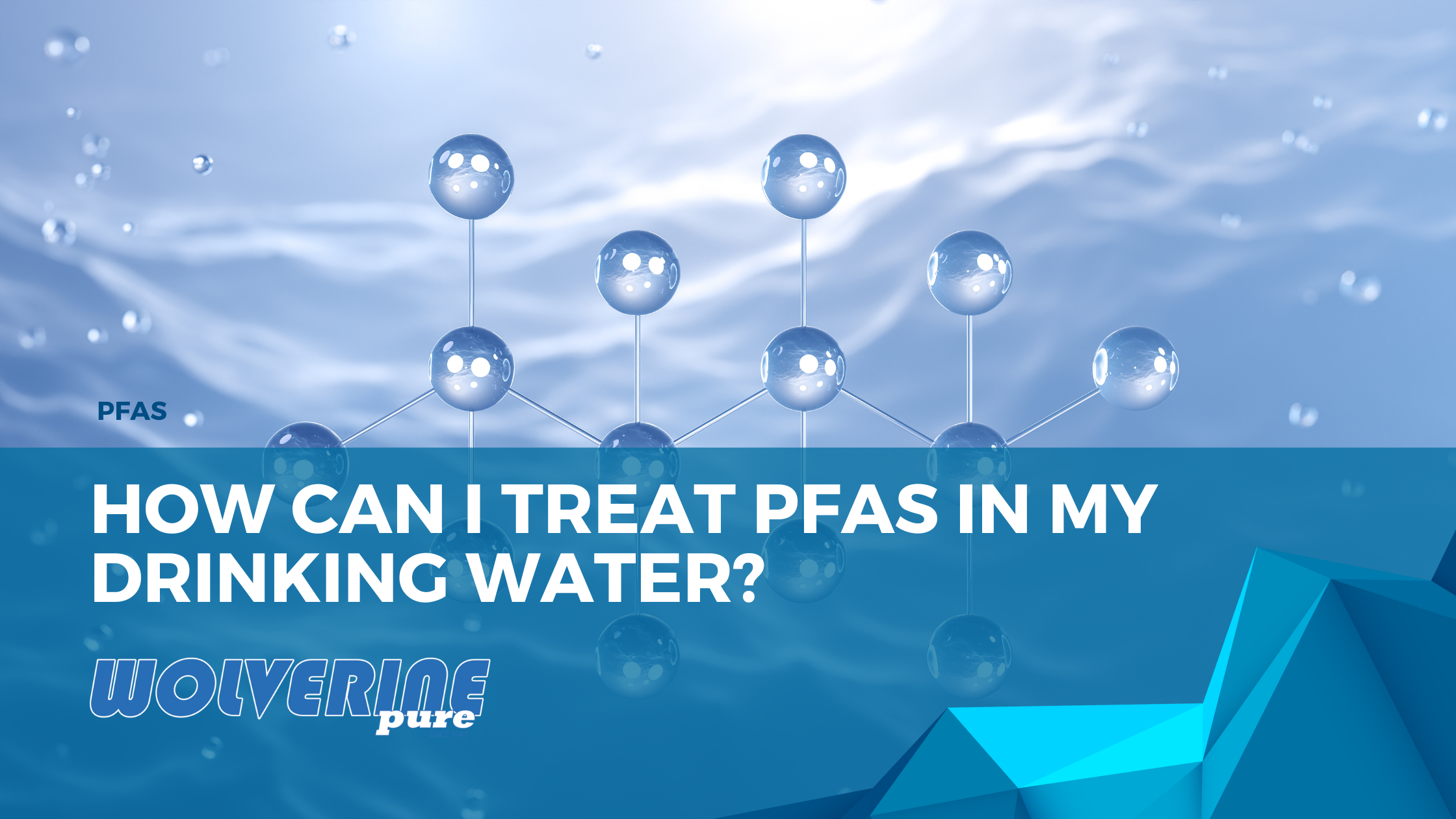 How Can I Treat PFAS In My Drinking Water? - Wolverine Water Systems How Can I Treat PFAS In My Drinking Water? - Wolverine Water Systems
