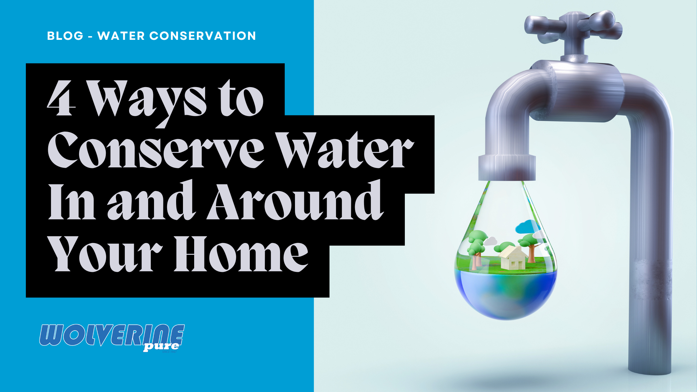 4 Ways to Conserve Water In and Around Your Home - Wolverine Water Systems