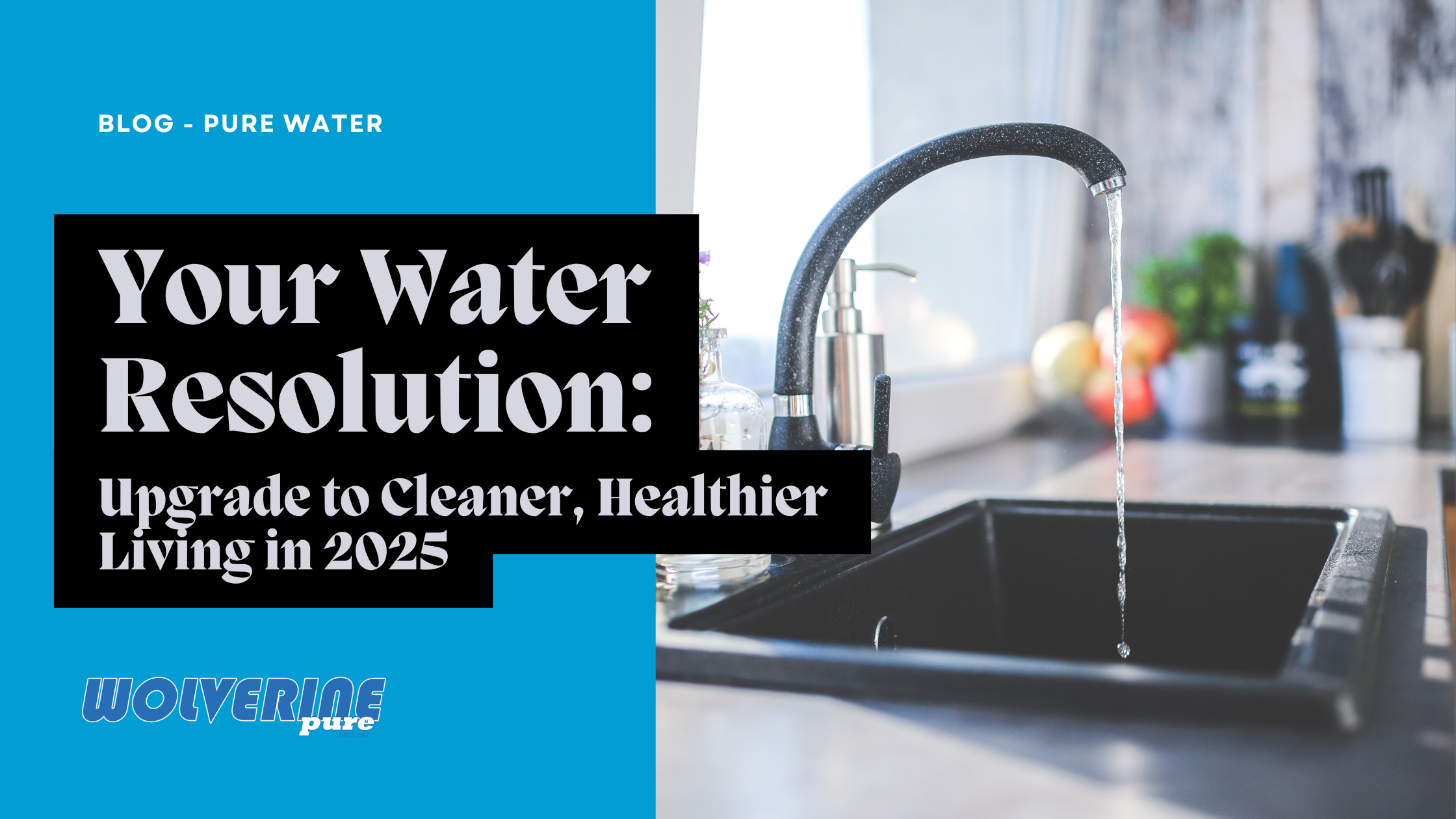 Your Water Resolution: Upgrade to Cleaner, Healthier Living in 2025 ...